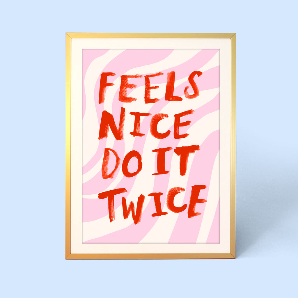 Feels Nice Do It Twice Print – Eleanor Bowmer