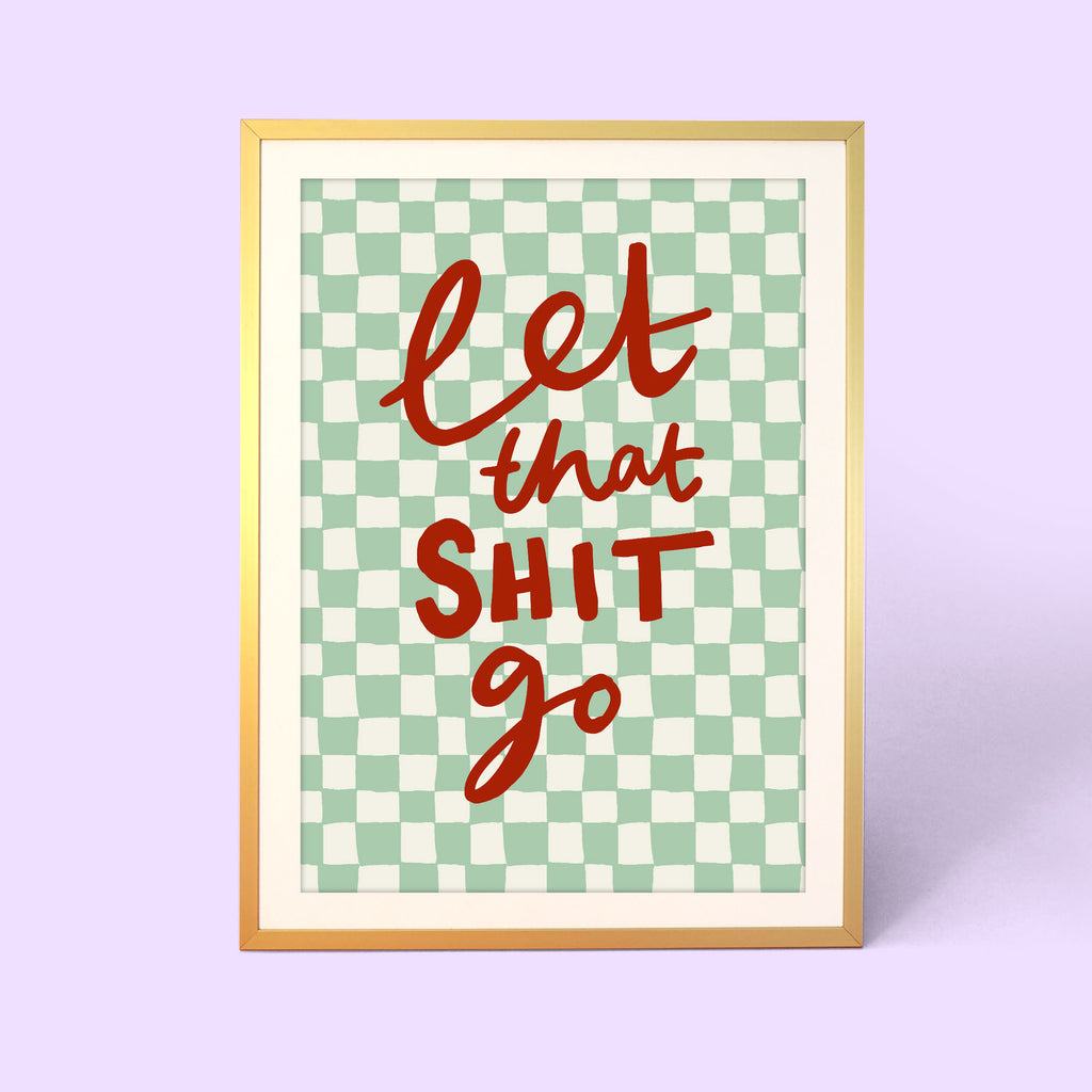 Let That Shit Go Print – Eleanor Bowmer